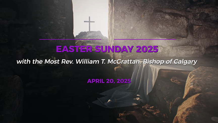 Message for Easter 2025 by Bishop William T. McGrattan, Bishop of Calgary and President of the ...